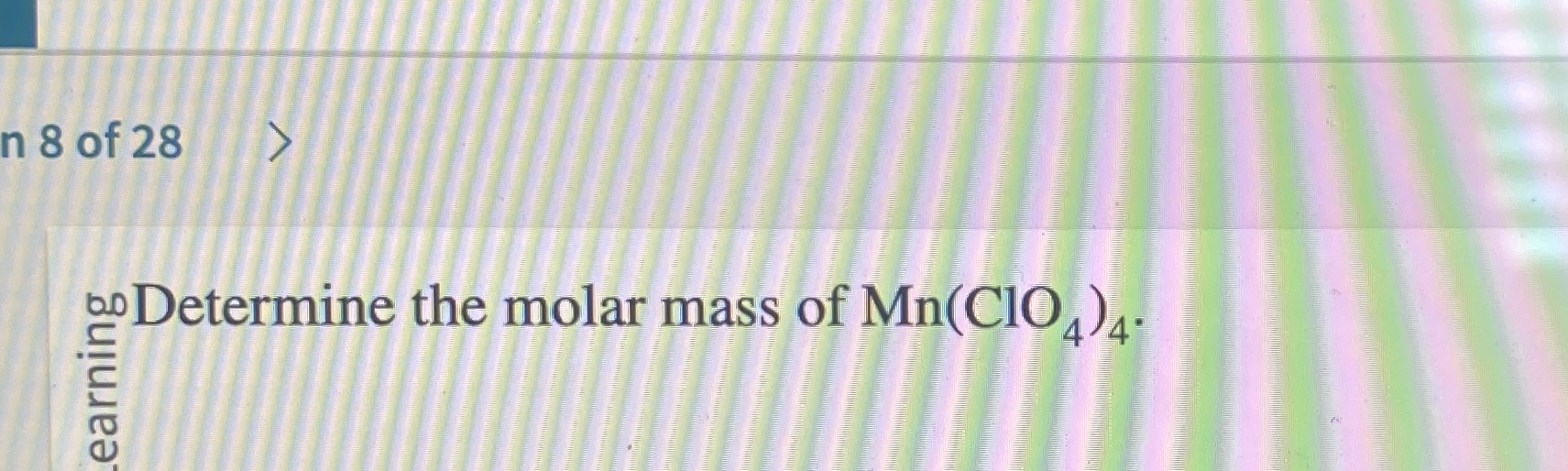 Solved n 8 ﻿of 28?∞ ﻿Determine the molar mass of Mn(ClO4)4.気 | Chegg.com
