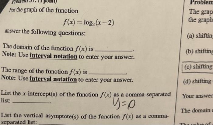 Solved For the graph of the function f(x)=log2(x−2) answer | Chegg.com