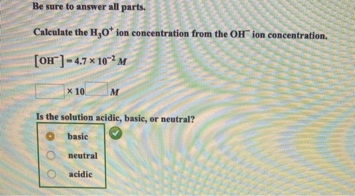 Solved Be sure to answer all parts. Calculate the H20+ ion | Chegg.com