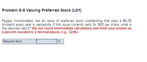 Solved Problem 8-8 ﻿Valuing Preferred Stock [LO1]Fegley, | Chegg.com