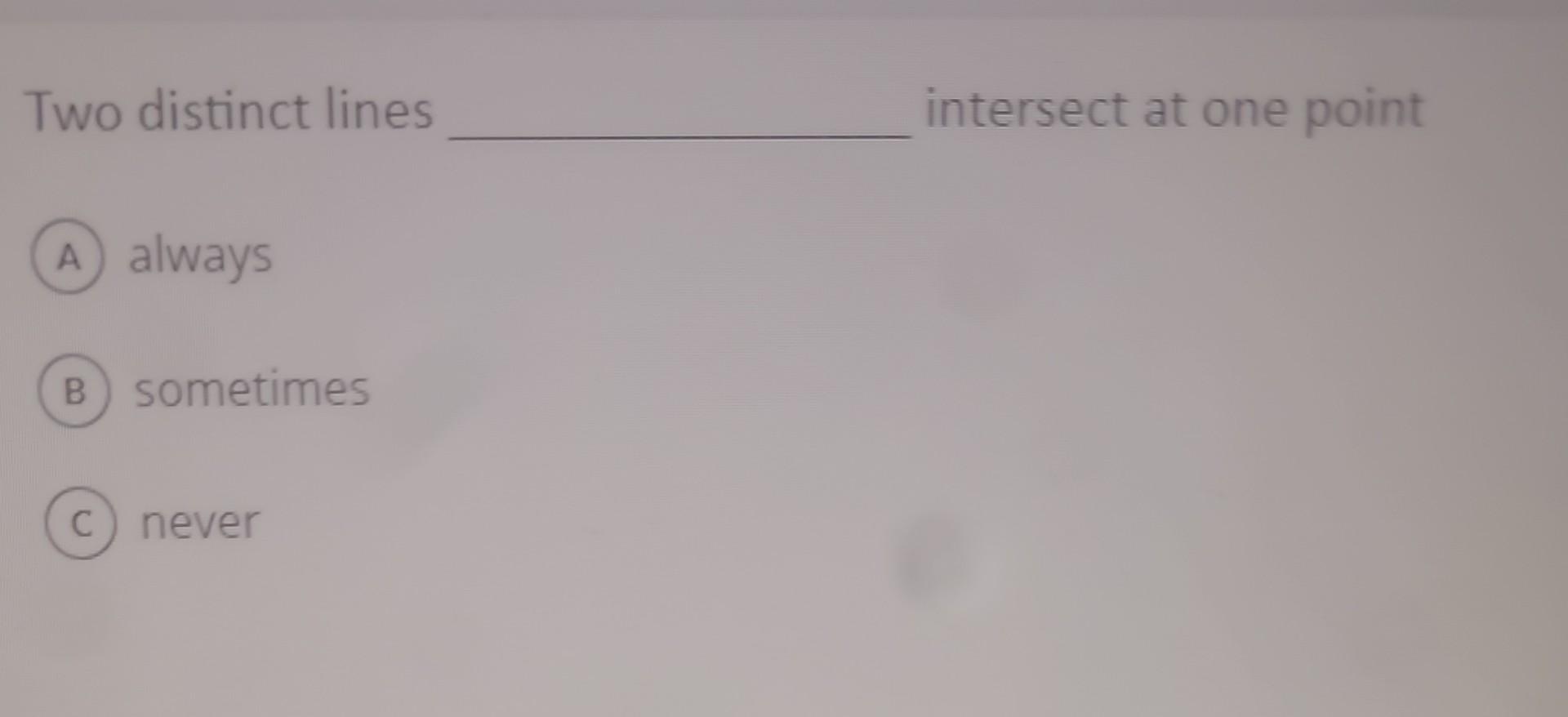 Solved Two distinct lines intersect at one point always | Chegg.com