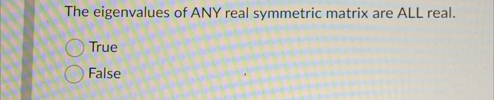 Solved The eigenvalues of ANY real symmetric matrix are ALL | Chegg.com