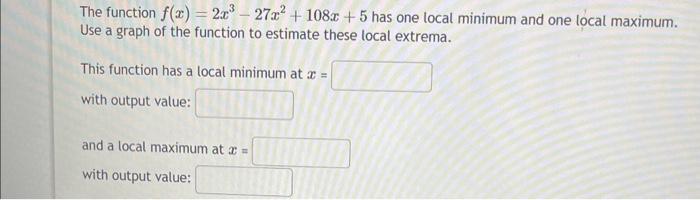 Solved The function f(x)=2x3−27x2+108x+5 has one local | Chegg.com