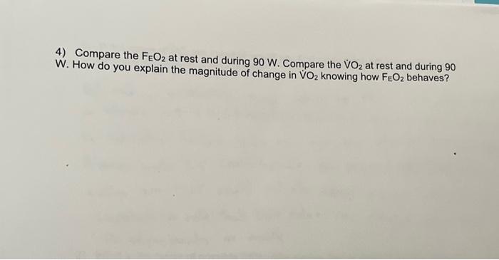 Solved 4) Compare the FEO2 at rest and during 90 W. Compare | Chegg.com