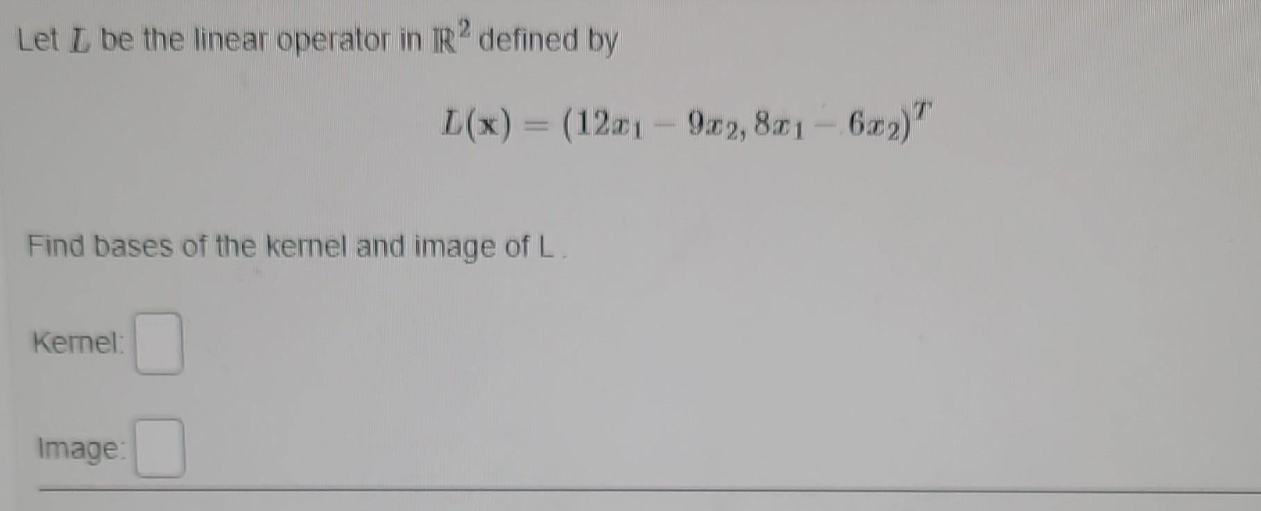 Solved Let L be the linear operator in R2 defined by | Chegg.com