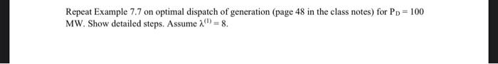 Repeat Example 7.7 on optimal dispatch of generation | Chegg.com