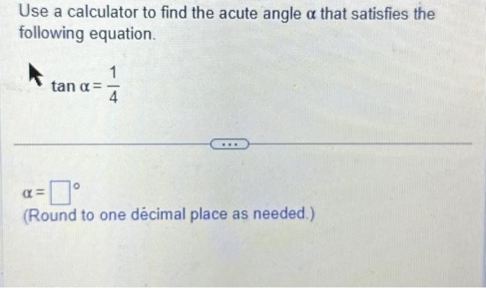 Solved Use a calculator to find the acute angle a that | Chegg.com