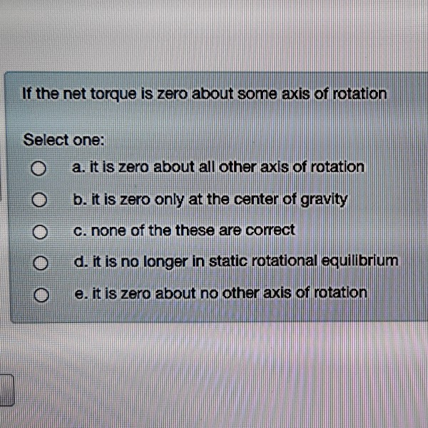 Solved If the net torque is zero about some axis of rotation | Chegg.com