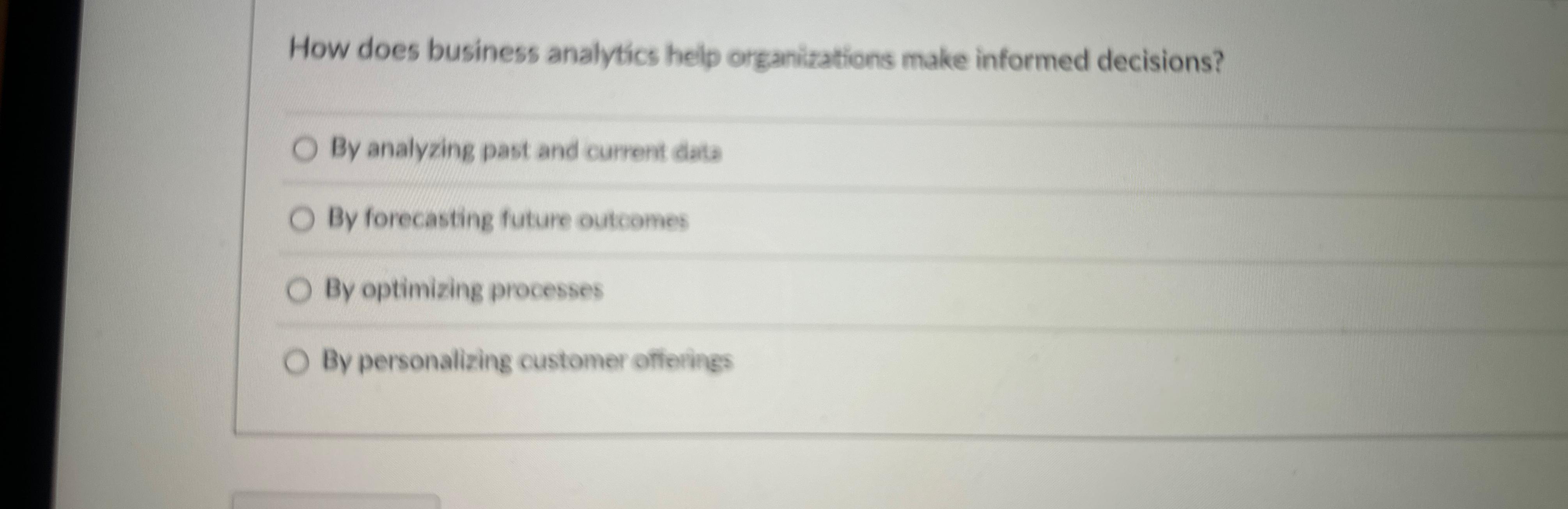 Solved How does business analytics help organizations make | Chegg.com