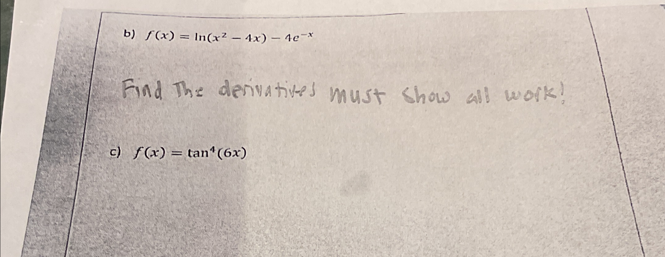 Solved b) f(x)=ln(x2-4x)-4e-xFind The derivatives must show | Chegg.com