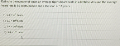 Solved Estimate the number of times an average tiger's heart | Chegg.com