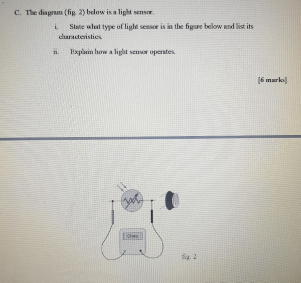 Solved C. The diagram (fig. 2) below is a light sensor. | Chegg.com