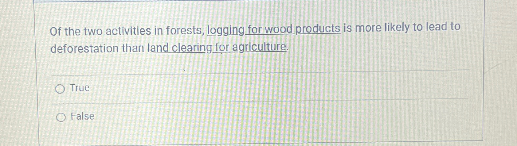Solved Of the two activities in forests, logging for wood | Chegg.com