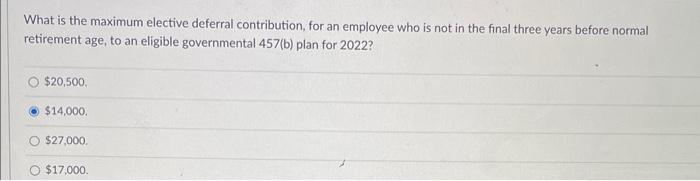 Solved What is the maximum elective deferral contribution, | Chegg.com