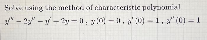 Solved Solve using the method of characteristic polynomial | Chegg.com
