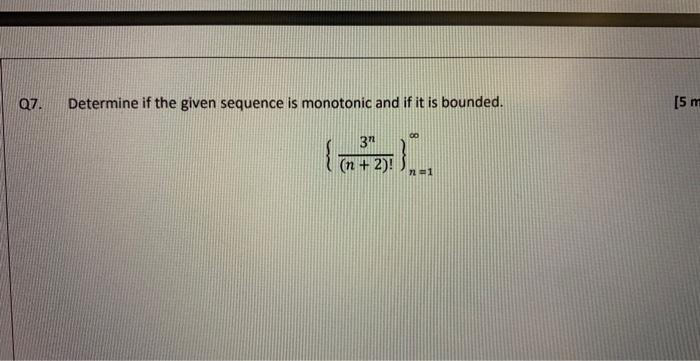Solved Q7. Determine if the given sequence is monotonic and | Chegg.com