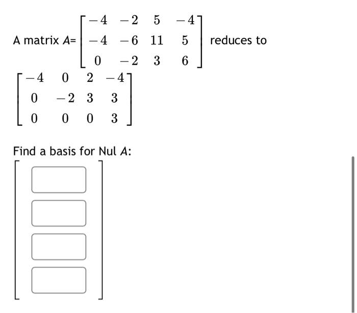Solved A matrix A=⎣⎡−4−40−2−6−25113−456⎦⎤⎣⎡−4000−20230−433⎦⎤ | Chegg.com