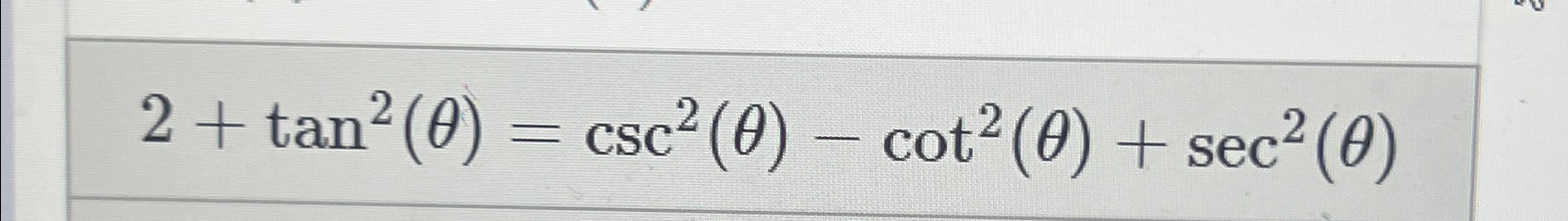 Solved 2+tan2(θ)=csc2(θ)-cot2(θ)+sec2(θ) | Chegg.com