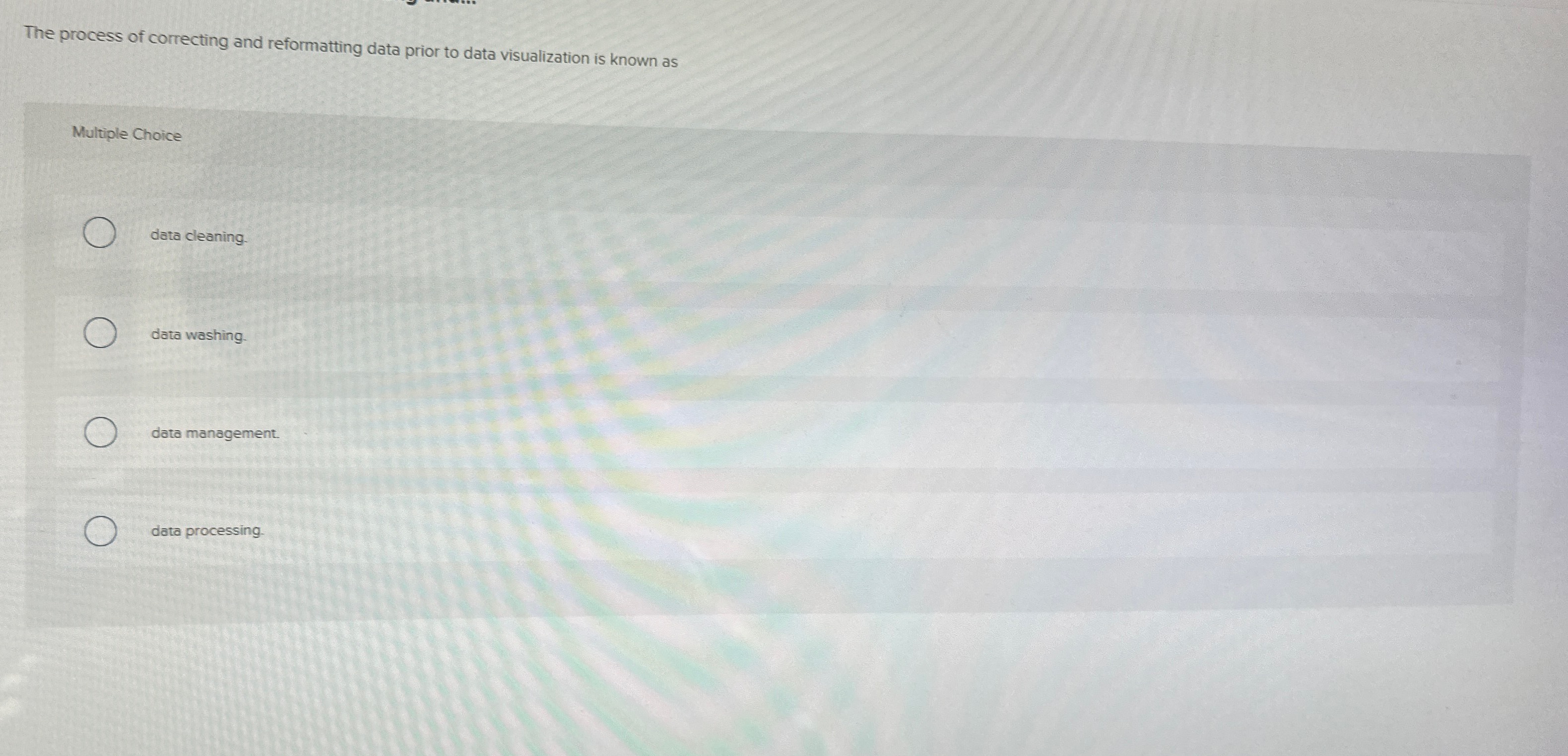 Solved The process of correcting and reformatting data prior | Chegg.com