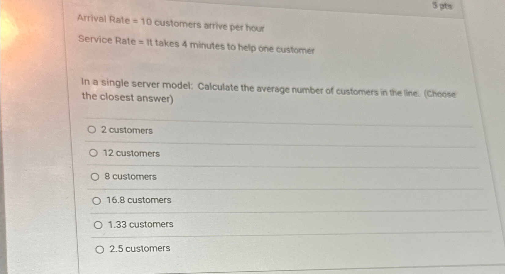 Solved Arrival Rate =10 ﻿customers arrive per hourService | Chegg.com