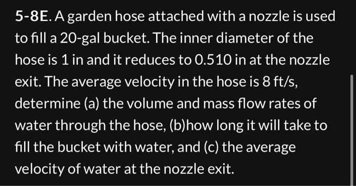 Solved 5-8E. A garden hose attached with a nozzle is used to | Chegg.com