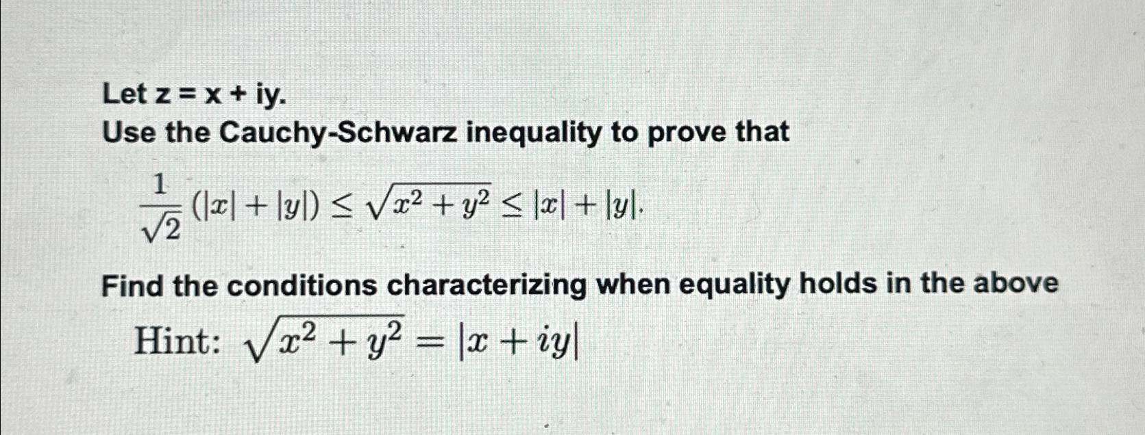 Solved Let z=x+iy.Use the Cauchy-Schwarz inequality to prove | Chegg.com