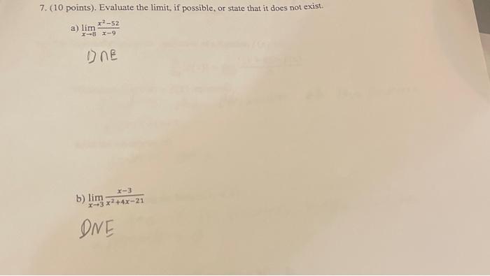 Solved 7. (10 points). Evaluate the limit, if possible, or | Chegg.com