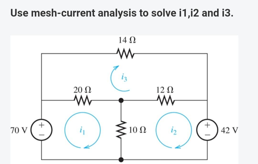 Solved Use mesh-current analysis to solve i1,12 and i3. 14 Ω | Chegg.com