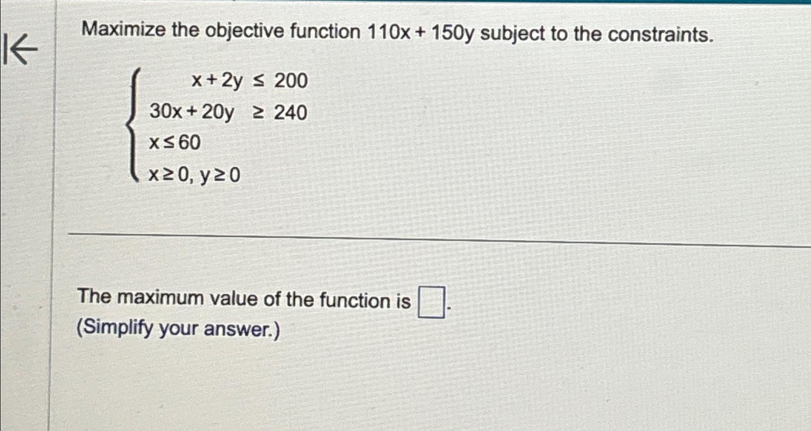 Solved Maximize the objective function 110x+150y ﻿subject to | Chegg.com