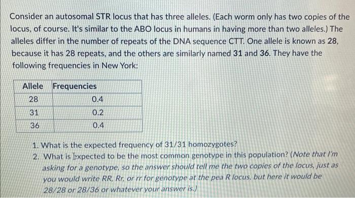 Solved Consider an autosomal STR locus that has three | Chegg.com