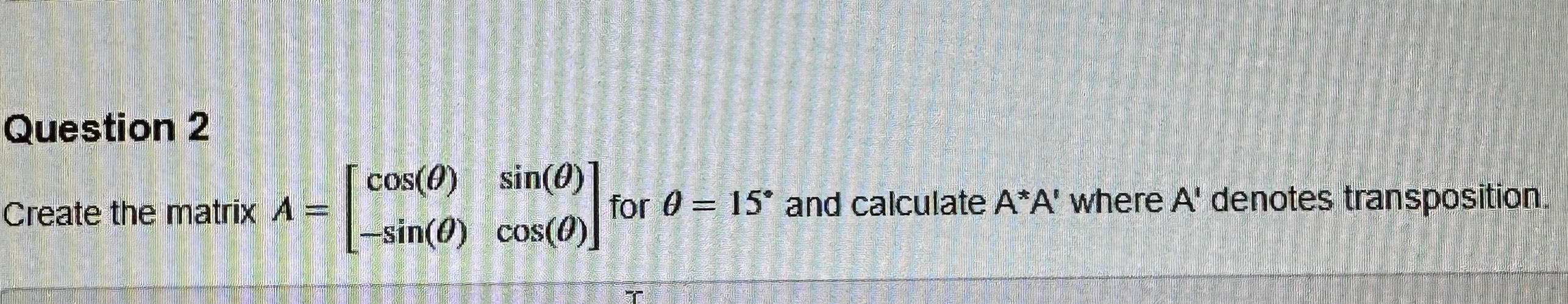Solved Question 2Create the matrix | Chegg.com