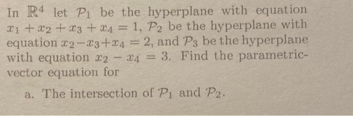 Solved In R4 let P1 be the hyperplane with equation X1 + x2 | Chegg.com