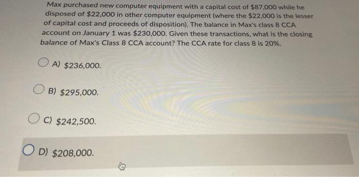 Solved Max purchased new computer equipment with a capital | Chegg.com