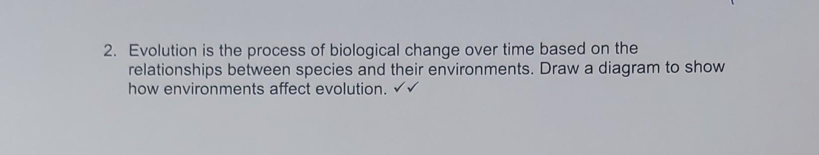 Solved Evolution is the process of biological change over | Chegg.com