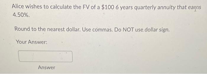 Solved Alice wishes to calculate the FV of a $1006 years | Chegg.com