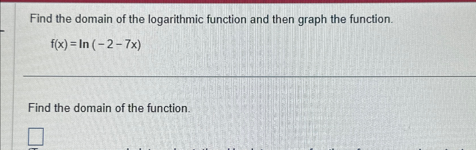 Solved Find the domain of the logarithmic function and then | Chegg.com