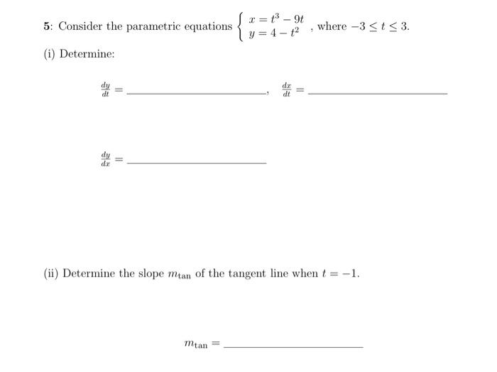 Solved 5: Consider the parametric equations {x=t3−9ty=4−t2, | Chegg.com