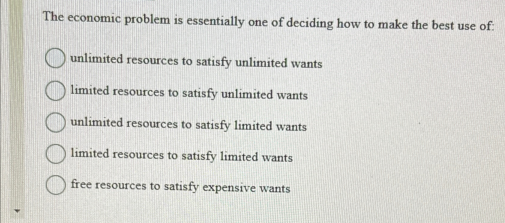 Solved The economic problem is essentially one of deciding | Chegg.com
