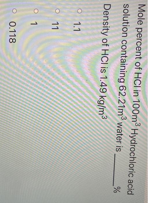 Solved Mole percent of HCl in 100m3 Hydrochloric acid | Chegg.com