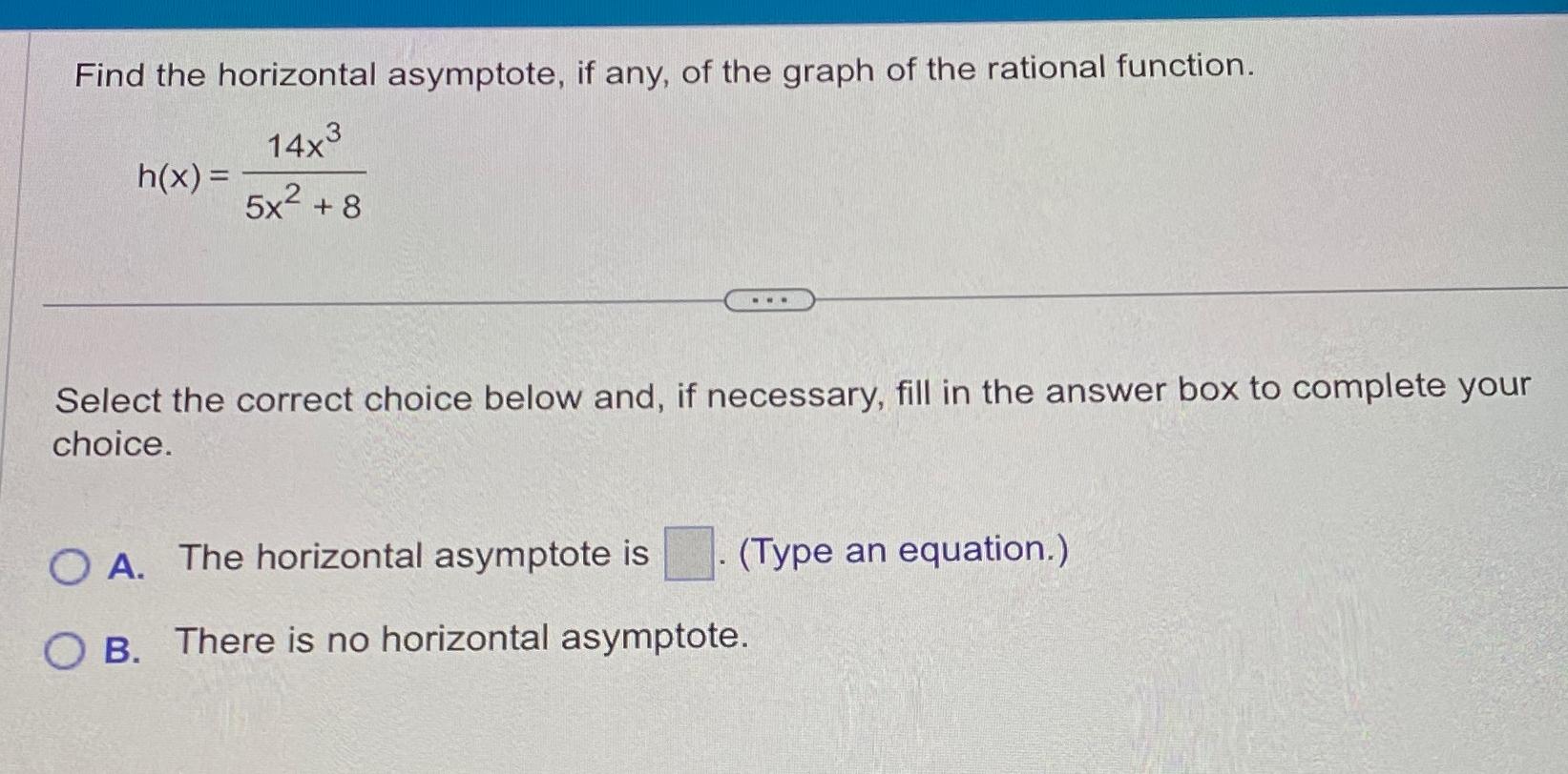 Solved Find the horizontal asymptote, if any, of the graph | Chegg.com