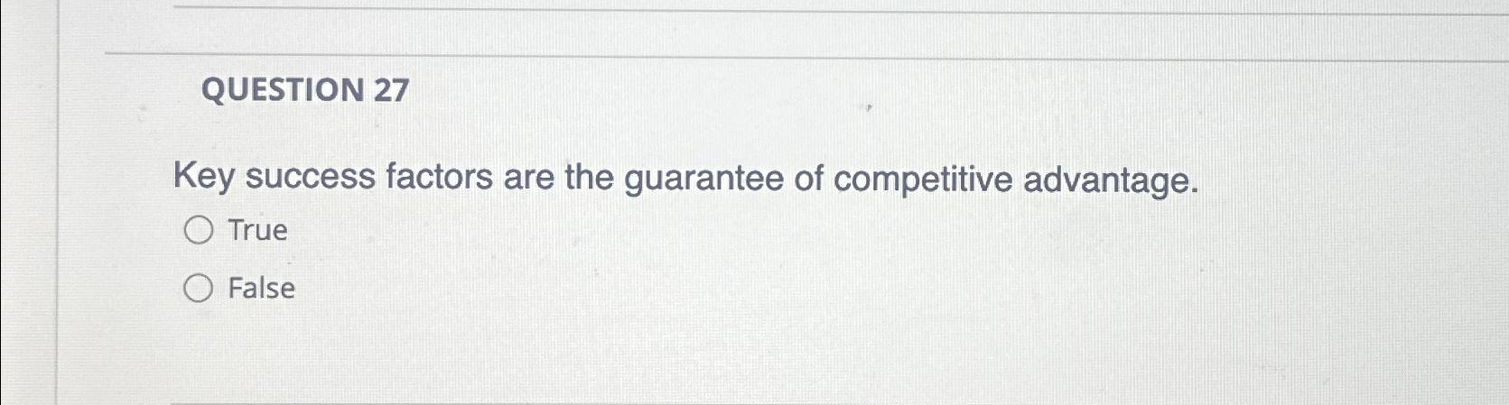 Solved QUESTION 27Key success factors are the guarantee of | Chegg.com