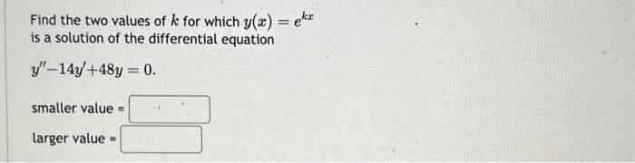 Solved Find the two values of k for which y(x)=ekx is a | Chegg.com