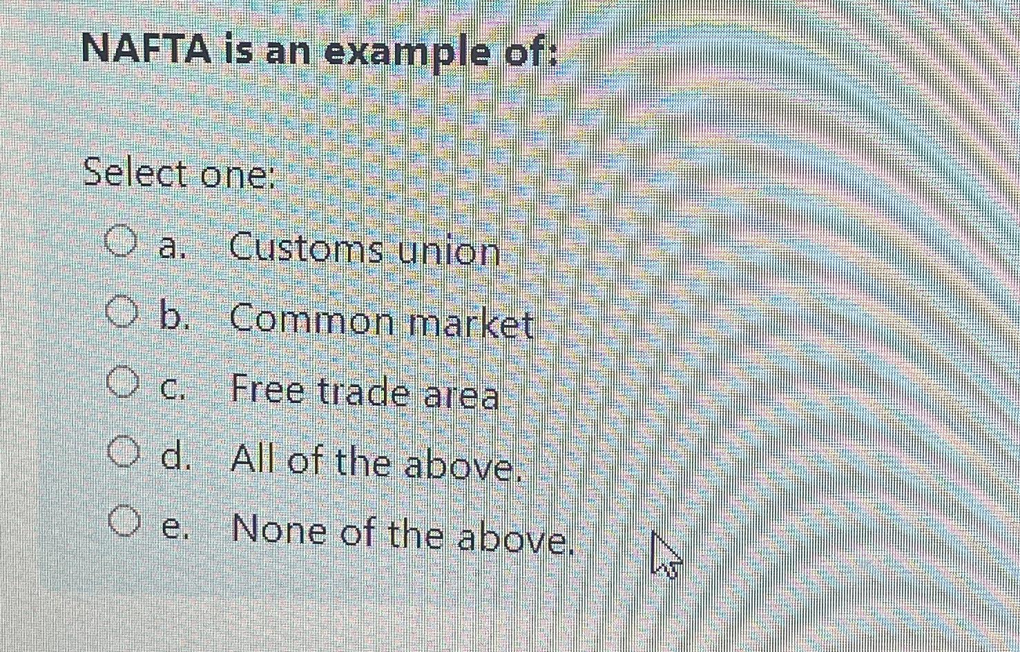 Solved NAFTA is an example of:Select one:a. ﻿Customs unionb. | Chegg.com
