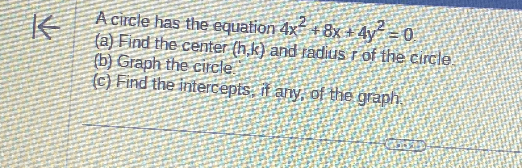 Solved A circle has the equation 4x2+8x+4y2=0.(a) ﻿Find the | Chegg.com