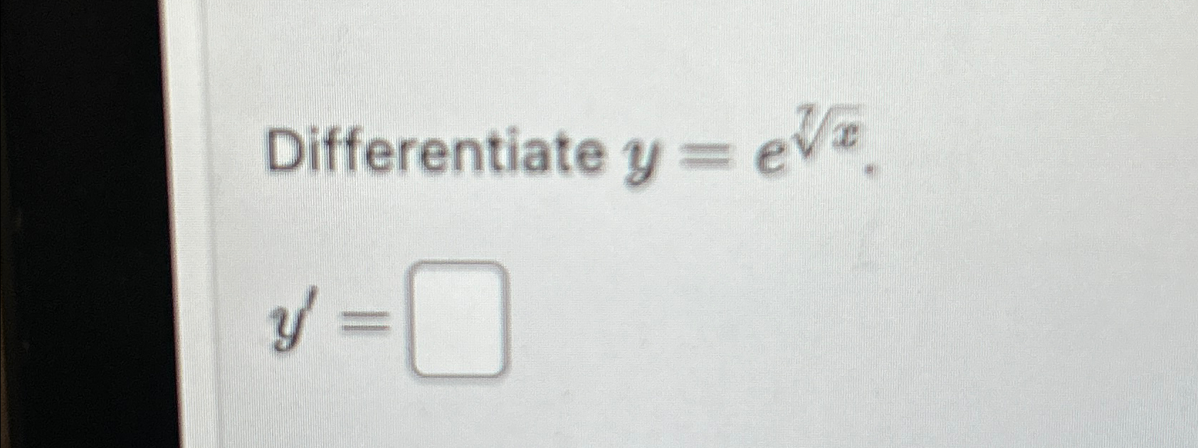 Solved Differentiate y=ex7.y'= | Chegg.com