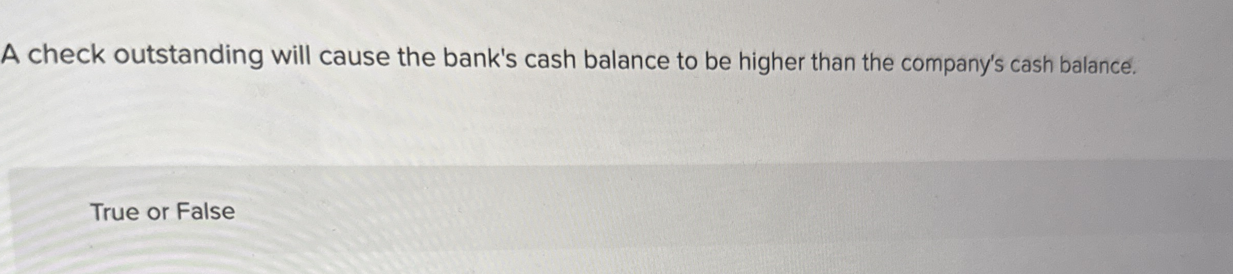 Solved A check outstanding will cause the bank's cash | Chegg.com