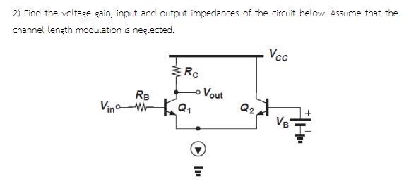 Solved 2) Find the voltage gain, input and output impedances | Chegg.com