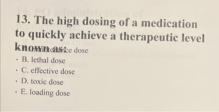 Solved PO administration of 13. The high dosing of a | Chegg.com