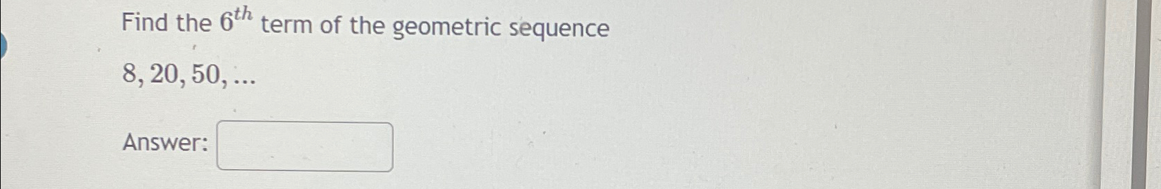 Solved Find the 6th ﻿term of the geometric | Chegg.com