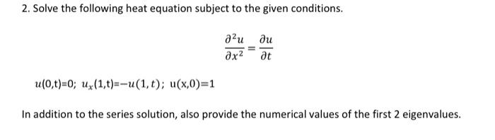 Solved 2. Solve the following heat equation subject to the | Chegg.com